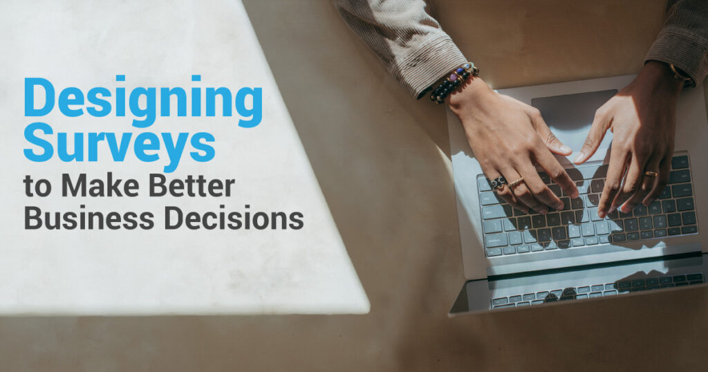 Exploring Quality Surveys Design for Strategic Business Decisions ...